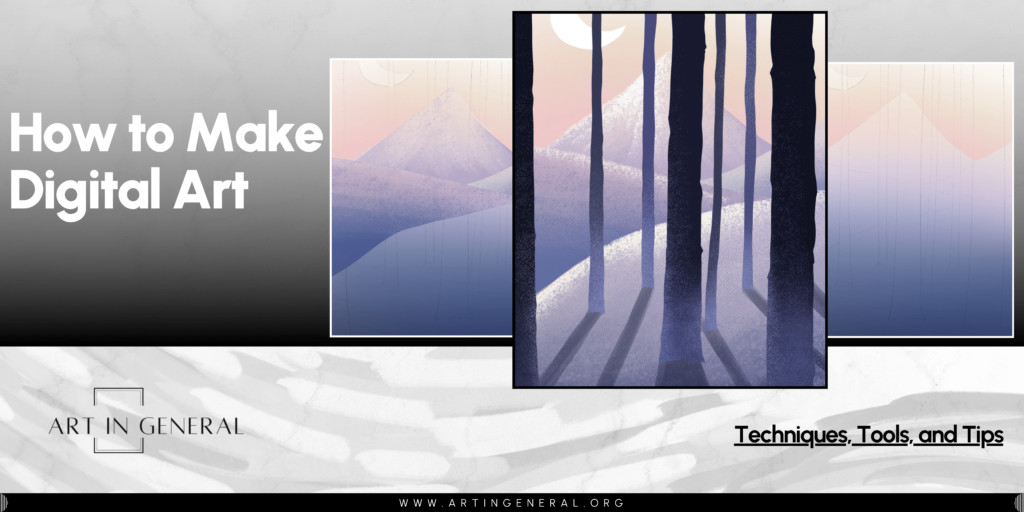 How to Make Digital Art: Techniques, Tools, and Tips – Art In General
